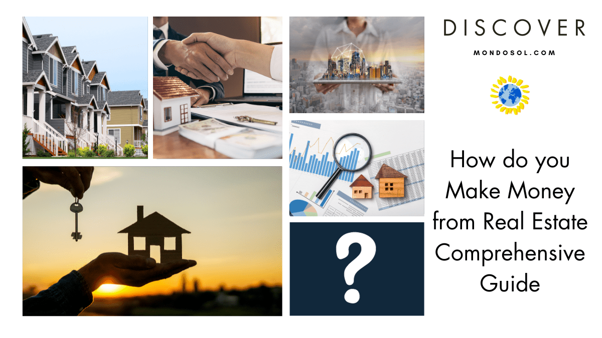 How do you Make Money from Real Estate Comprehensive Guide - Mondosol
